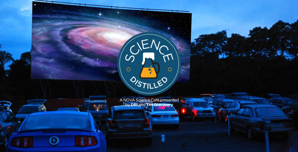 Science Distilled: Drive-in for Science - DRI